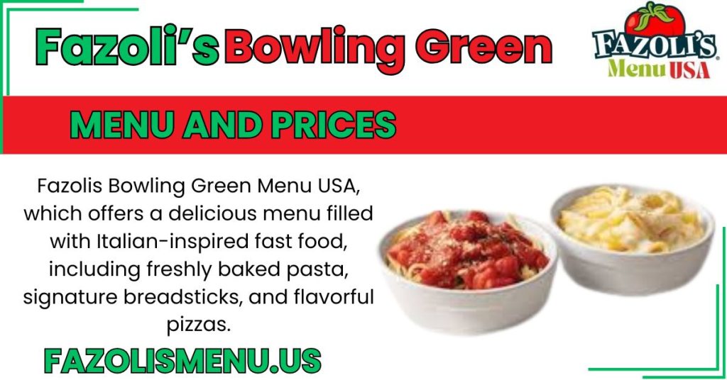 Fazolis Bowling Green Menu & Location USA | Updated 2025